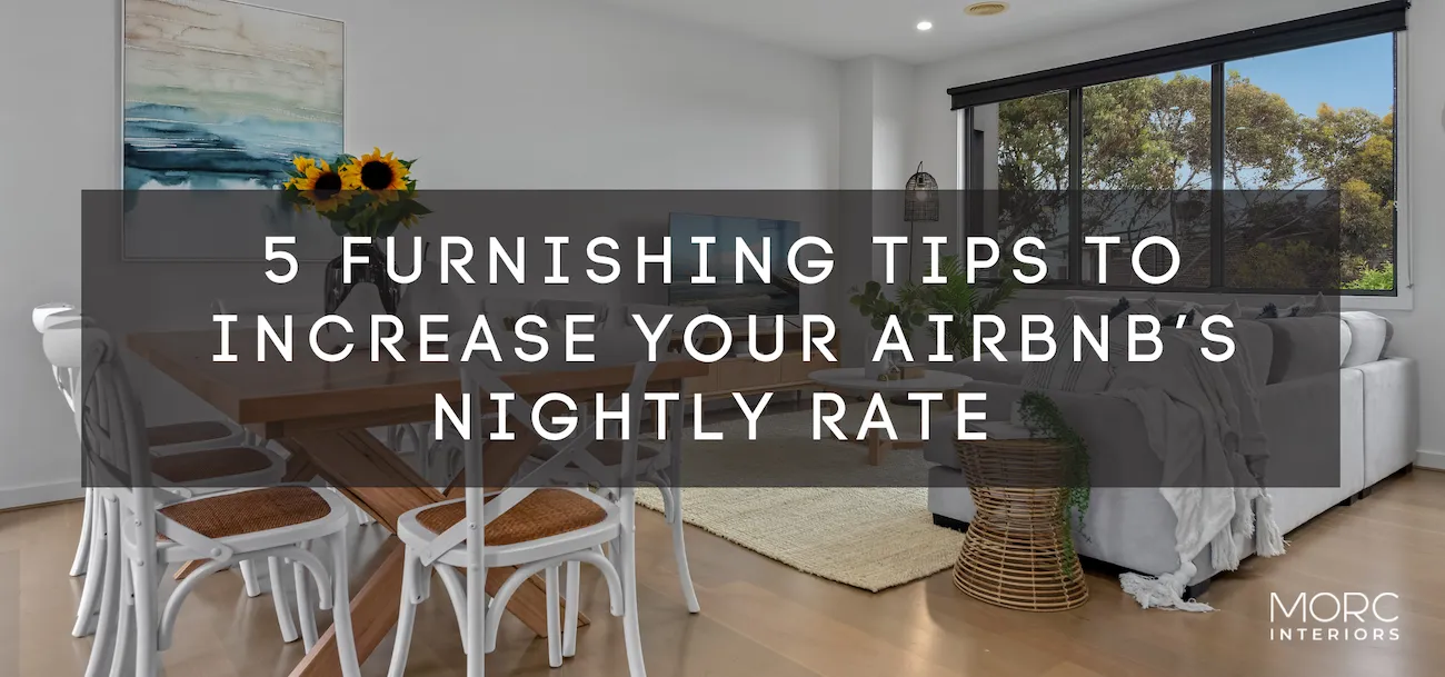 5 Furnishing Tips to Increase Your Airbnb’s Nightly Rate - MORC Interiors