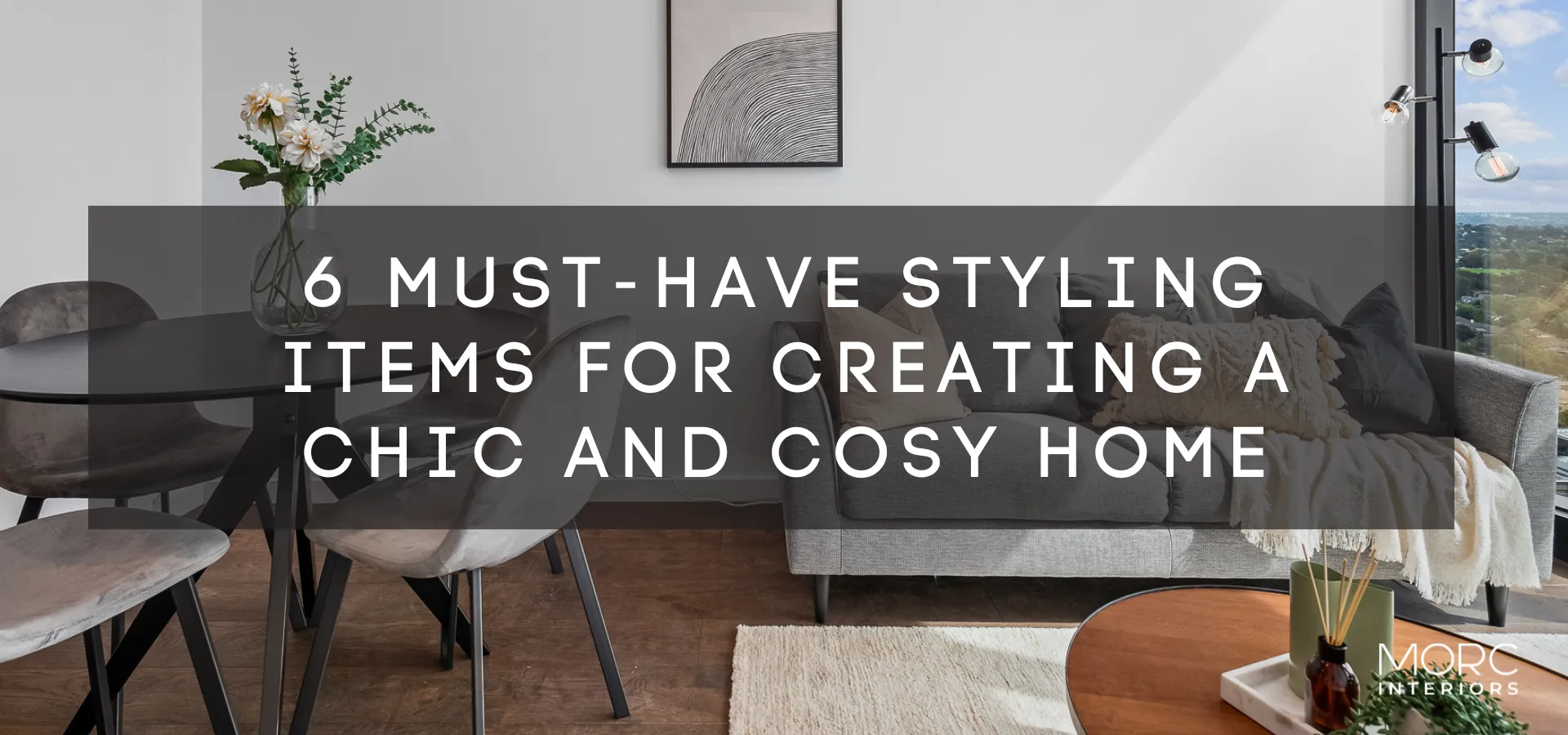 6 Must-Have Styling Items for Creating a Chic and Cosy Home - MORC ...